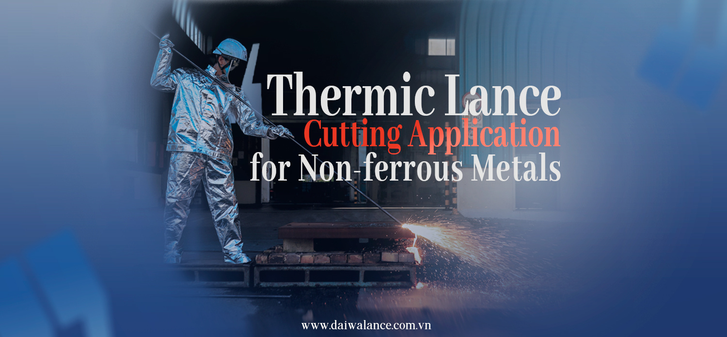 Thermic Lance Cutting Application for Non-ferrous Metals